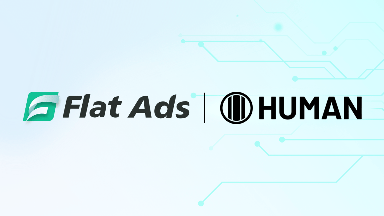 重磅！Flat Ads 宣布与 HUMAN 合作