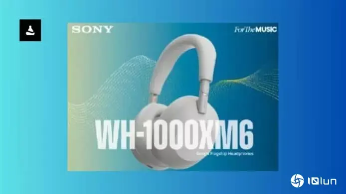 Sony WH-1000XM6规格曝光：回归折叠设计、12个降噪麦克风、QN3芯片加持