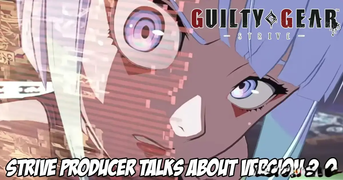 Arc System Works 公布 Guilty Gear Strive 2.0 全面改造细节